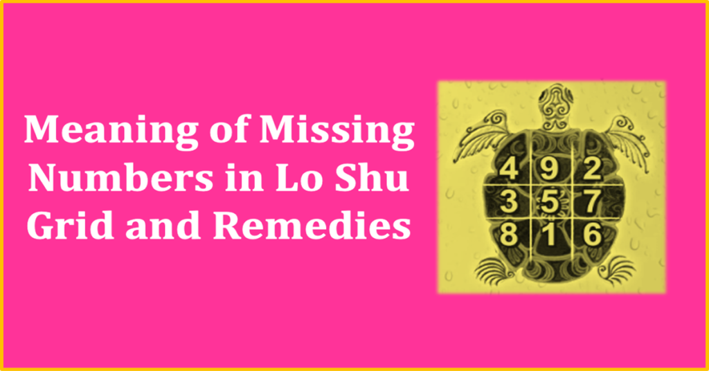 Meaning of Missing Numbers 1-9 in Lo Shu Grid and Remedies - E ...